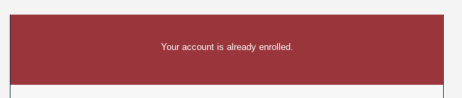 Why do I see the error "Your account is already enrolled" when clicking ...